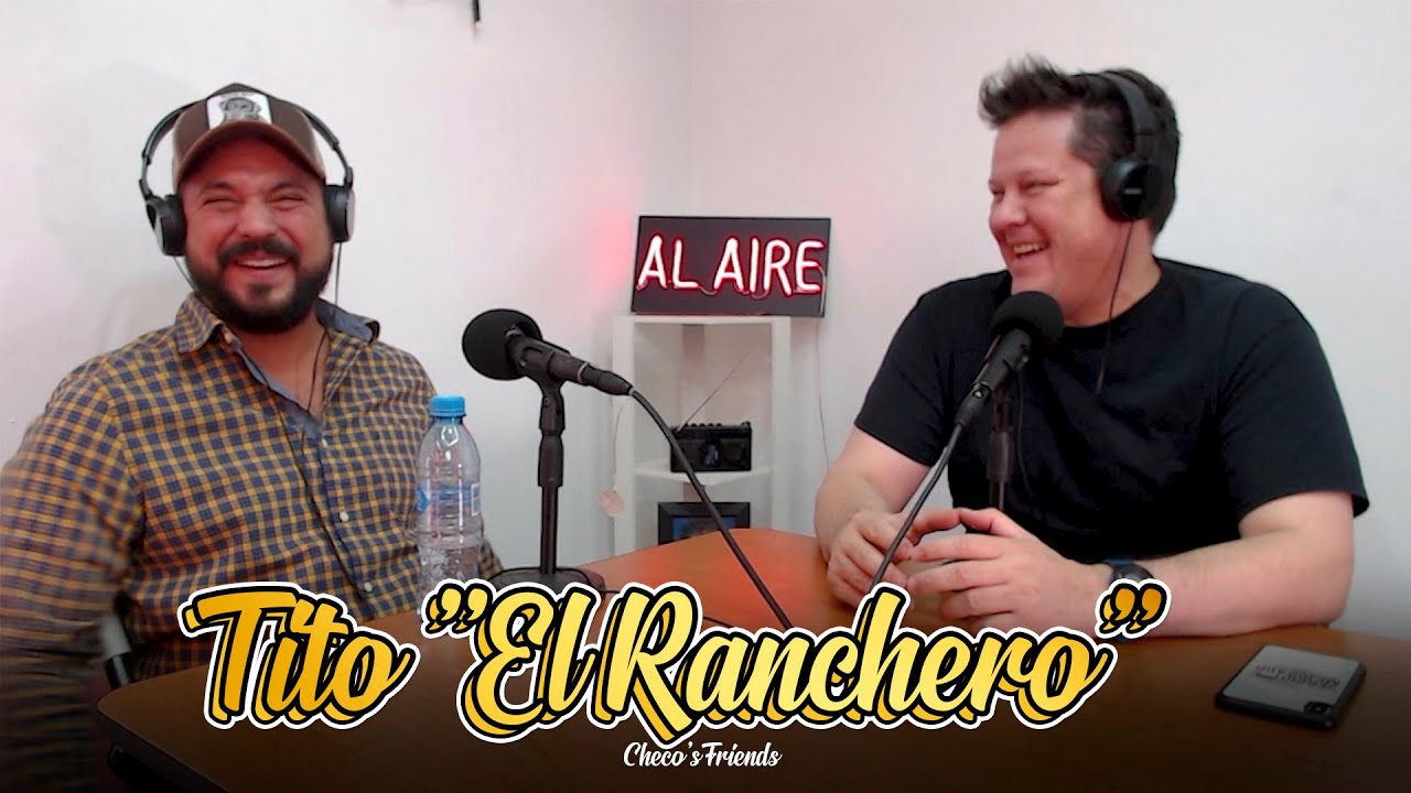 Tito El Ranchero - Checo's Friends Ep. 49 Entrevista | Sergio Mejorado ...