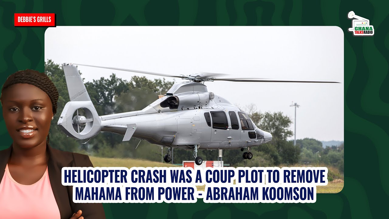 Helicopter Crash was a Coup Plot to remove Mahama from Power - Abraham ...