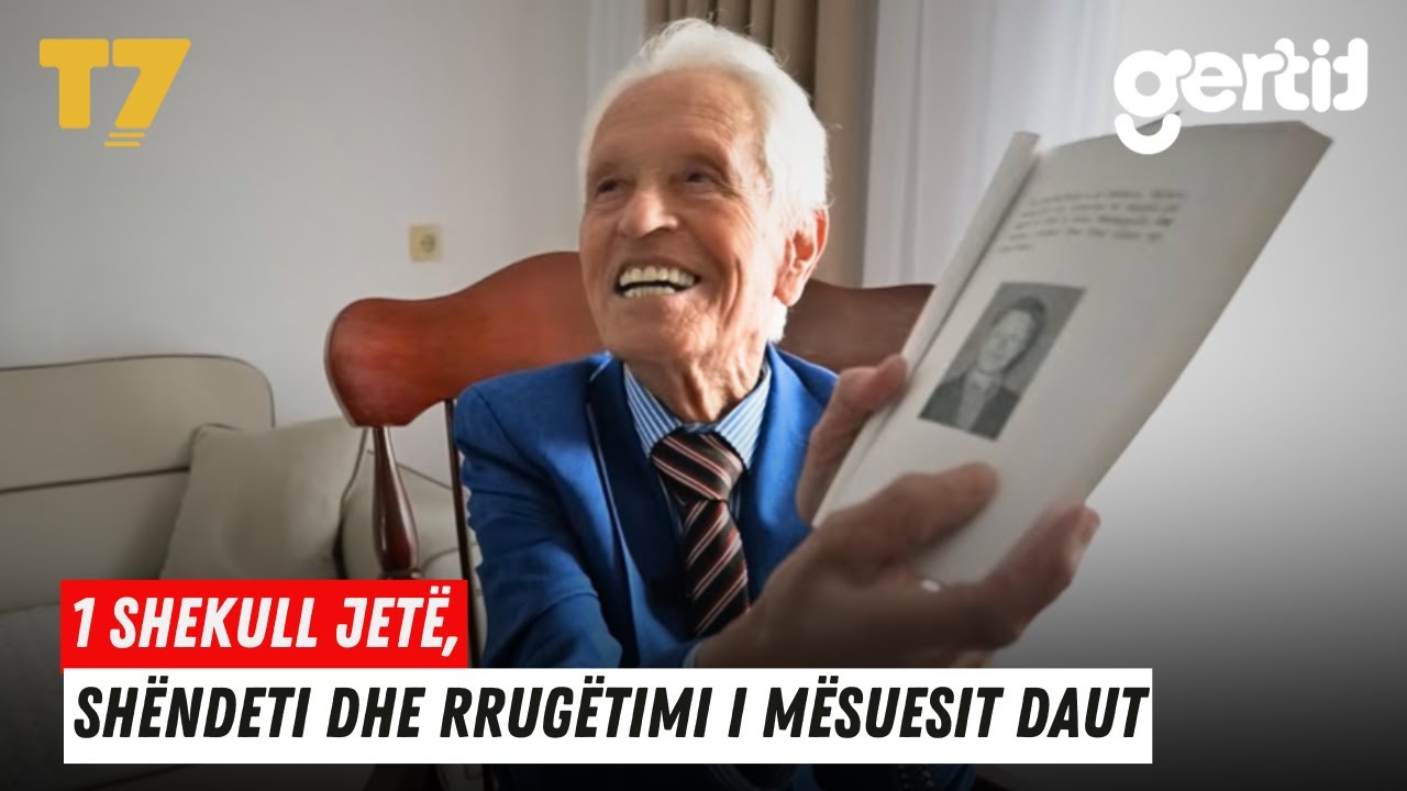 1 shekull jetë, shëndeti dhe rrugëtimi i mësuesit Daut | Zà me ...