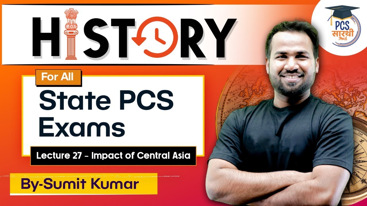 History for All State PCS Exams | Lecture 27 - Impact of Central Asia ...