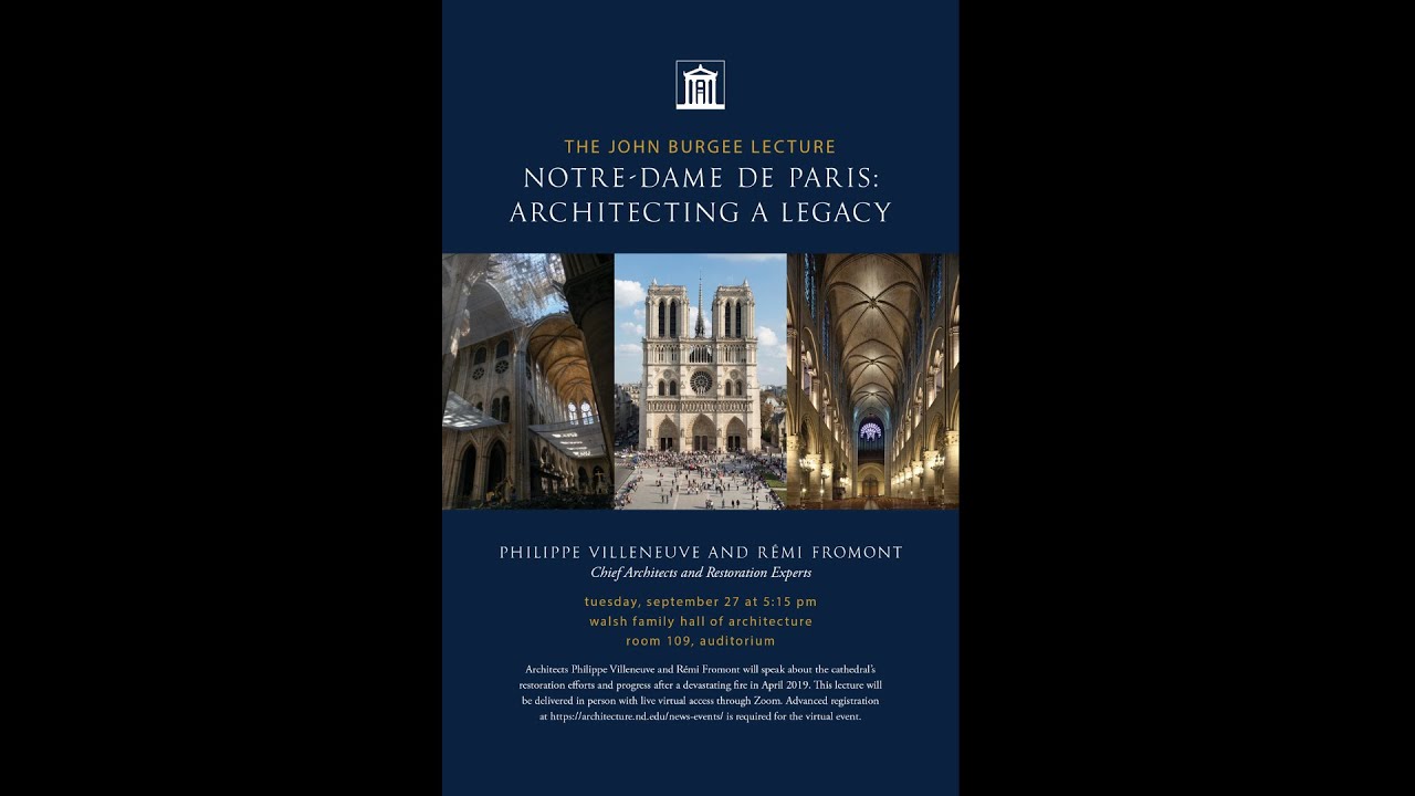 The John Burgee Lecture, “Notre-Dame de Paris: Architecting a Legacy ...
