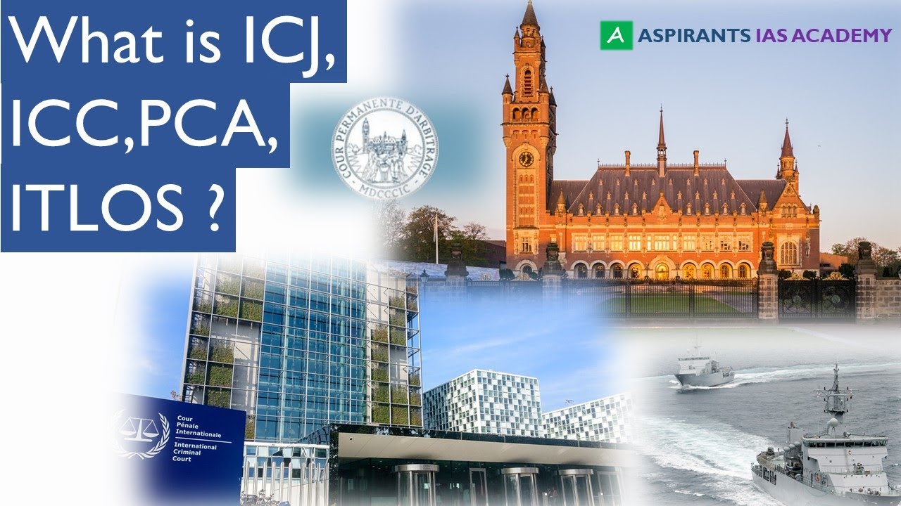 What is International Court of Justice (ICJ) ? What is ICC, PCA & ITLOS ...