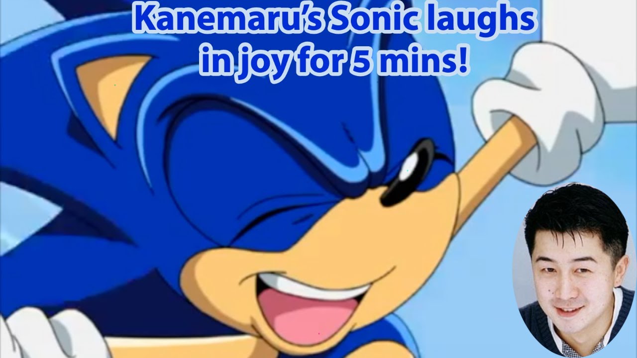 Sonic X: Kanemaru's Sonic Laughs In Joy For 5 Mins Straight (Japanese ...