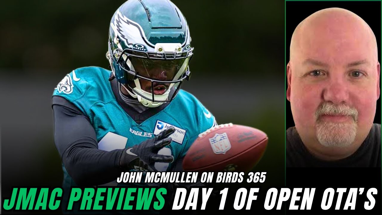 Eagles Daily Updates: OTA Open to Reporters! John McMullen Previews ...