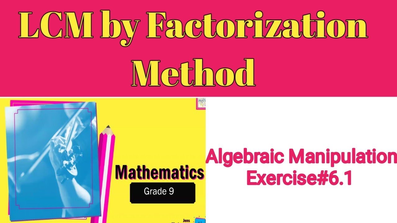 Class 9th | Algebraic Manipulation | Exercise#6.1| LCM by Factorization ...