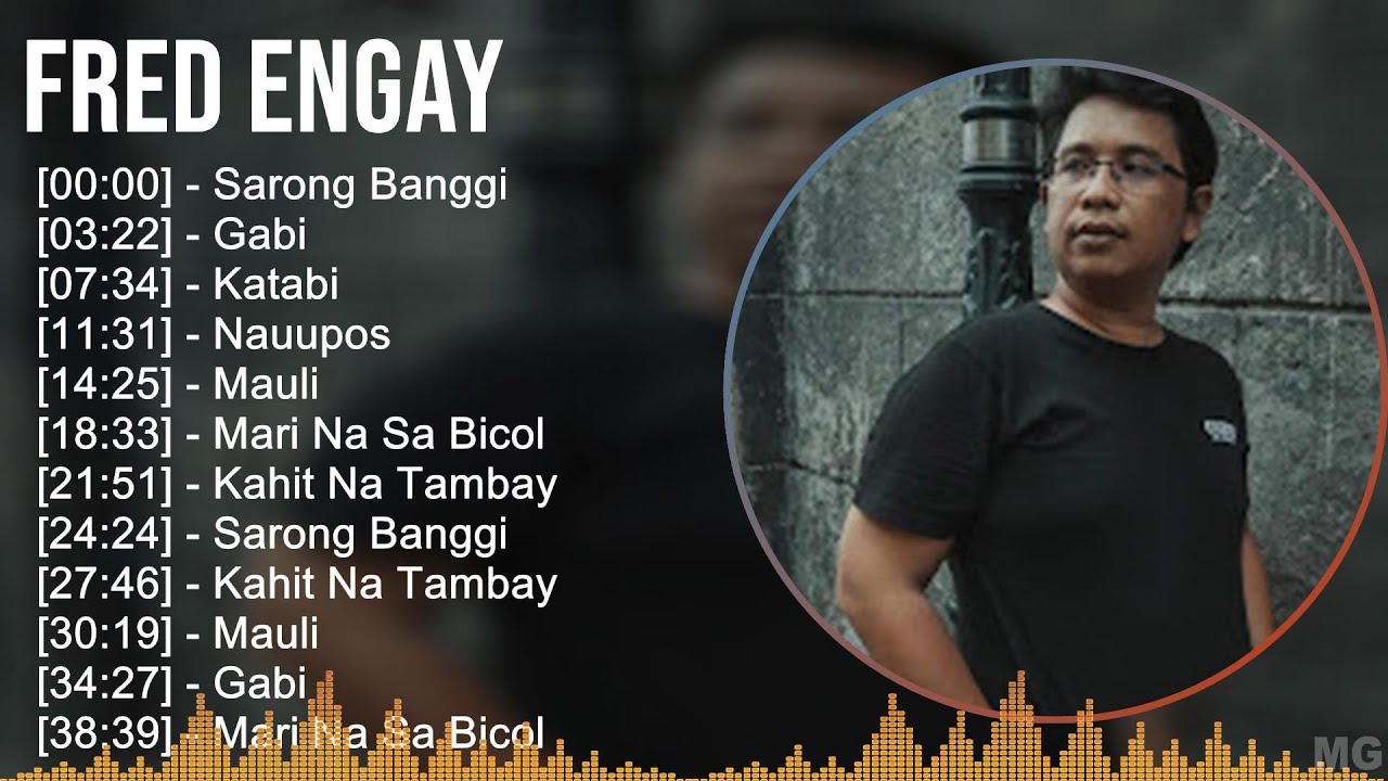 Fred Engay 2024 MIX Best Songs - Sarong Banggi, Gabi, Katabi, Nauupos - YouTube
