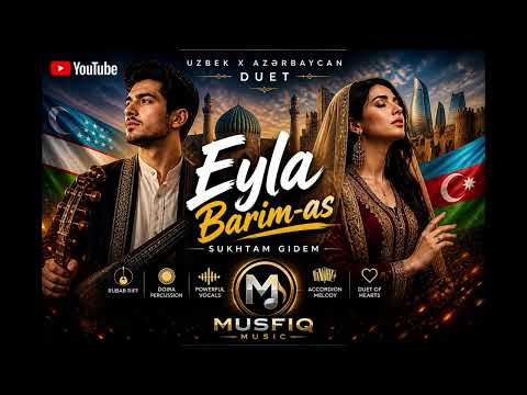 Eyla Barim-as – Uzbek x Azerbaijani Duet 🇺🇿🇦🇿 | Official Music 2026