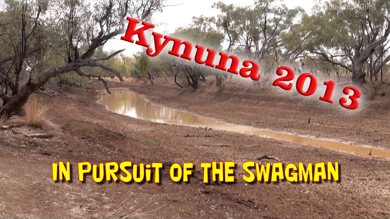 KYNUNA 2013 - In Pursuit Of The Swagman - Queensland - YouTube
