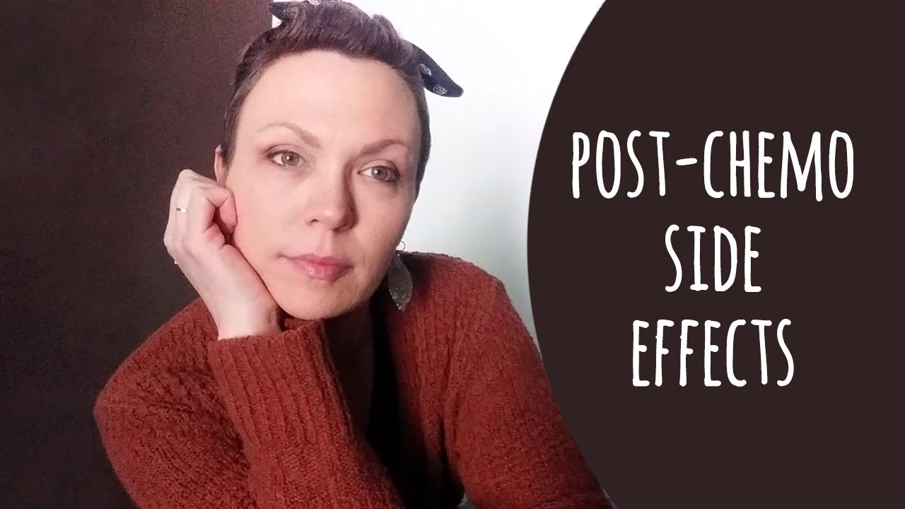 Chemo Side Effects 6 Months Post-Chemo - YouTube
