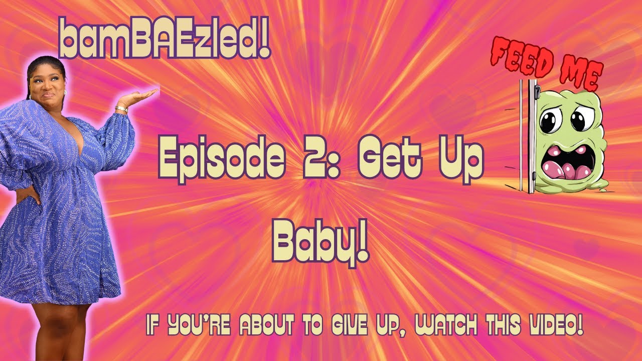 BamBAEzled Ep 2: GET UP BABY! - YouTube
