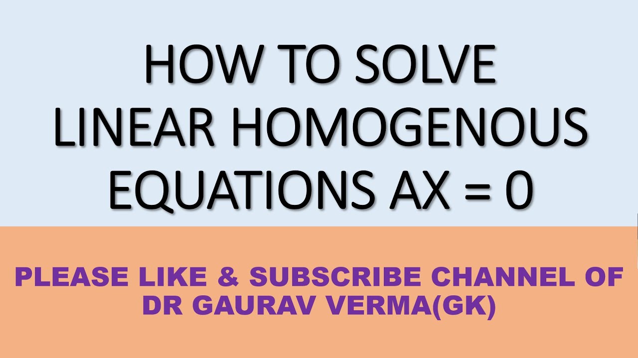 Solution of Linear Homogeneous Equations AX = 0 || UNIQUE SOL ...