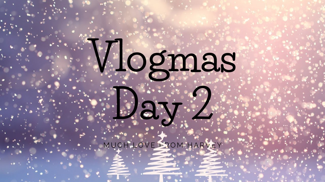 Vlogmas Day 2 - YouTube