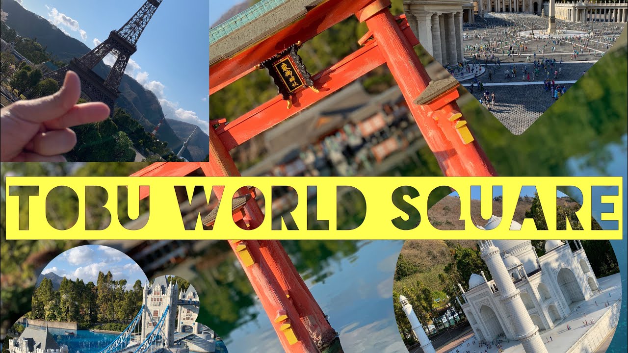 TOBU WORLD SQUARE | Nikko, Japan. | JAPAN TRAVEL GUIDE - YouTube