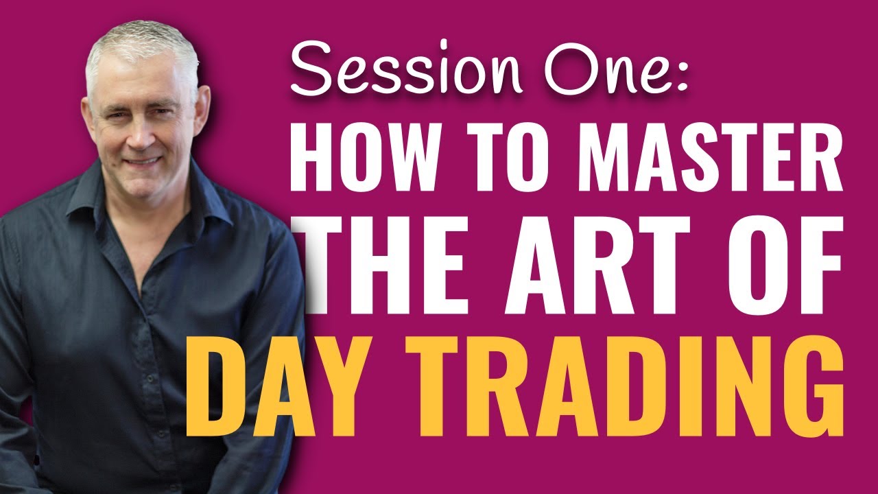 🔥 Session 1: How to Master The Art of Day Trading - YouTube