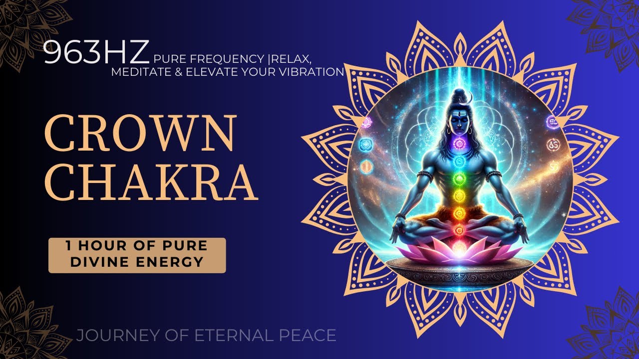 963hz | Crown Chakra |సహస్ర చక్రం | chant "OM" Awaken Your Third Eye ...