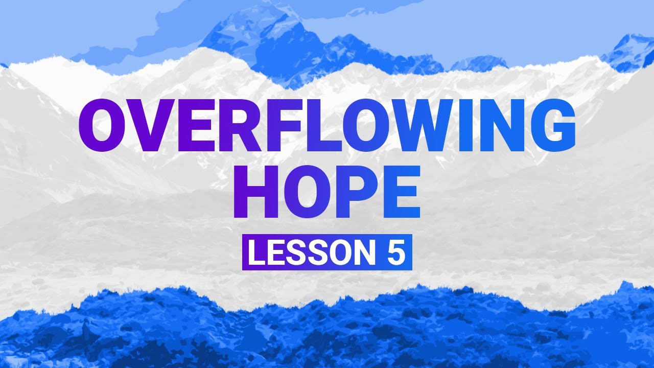 Overflowing Hope [Lesson 5] - YouTube