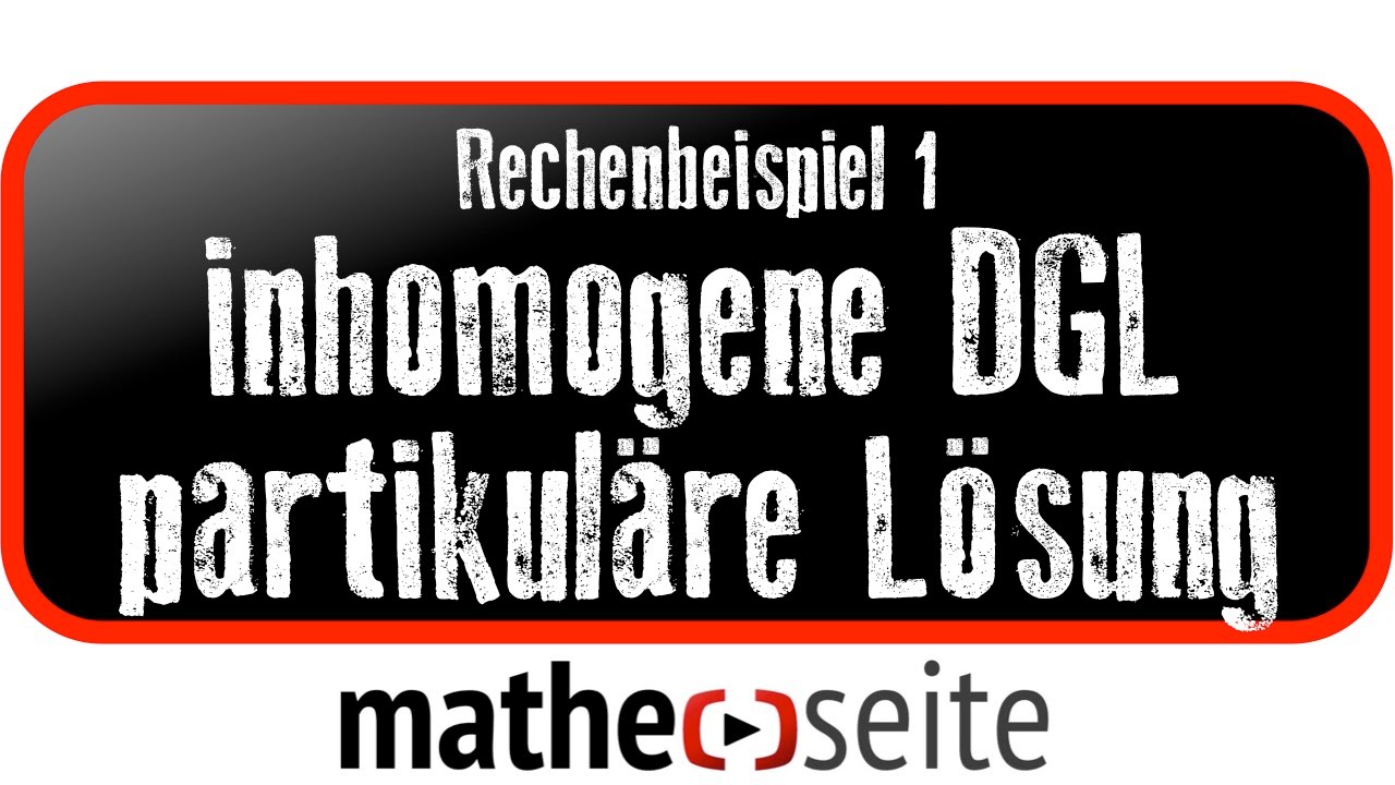Inhomogene Differentialgleichung über partikuläre Lösung lösen ...