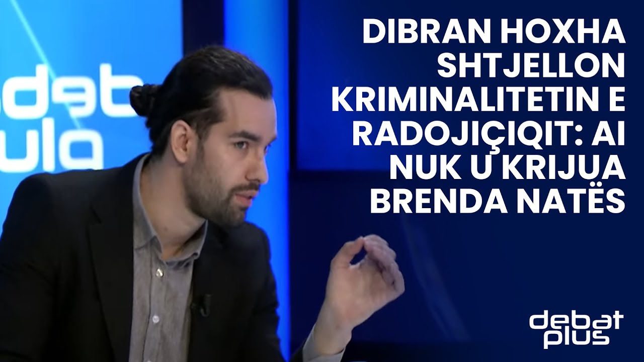 Dibran Hoxha shtjellon kriminalitetin e Radojiçiqit: Ai nuk u krijua ...