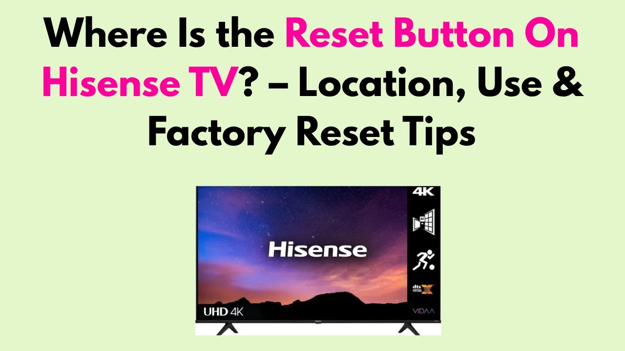 Where Is the Reset Button On Hisense TV? – Location, Use & Factory ...