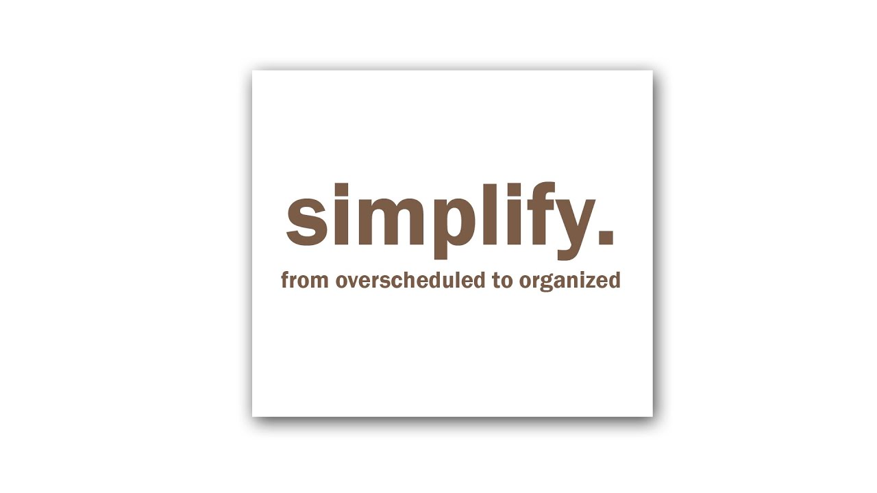 From Overscheduled to Organized | Simplify | Full Service - YouTube