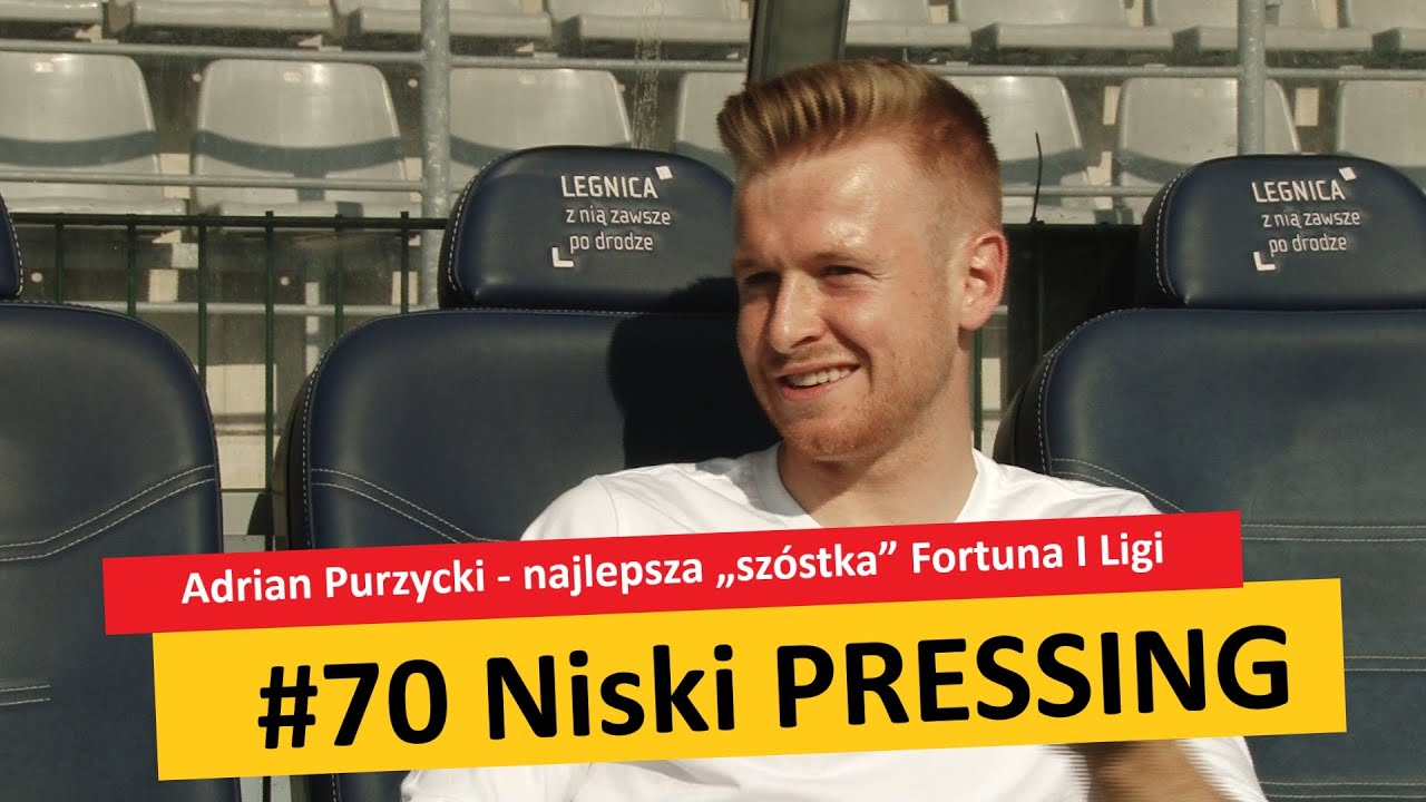 Niski Pressing #70 | Adrian Purzycki - najlepsza „szóstka” Fortuna I ...