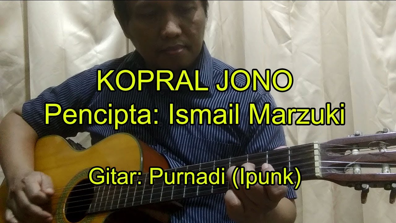 Kopral Jono - Ismail Marzuki (Guitar Cover by Purnadi Ipunk) - YouTube Music