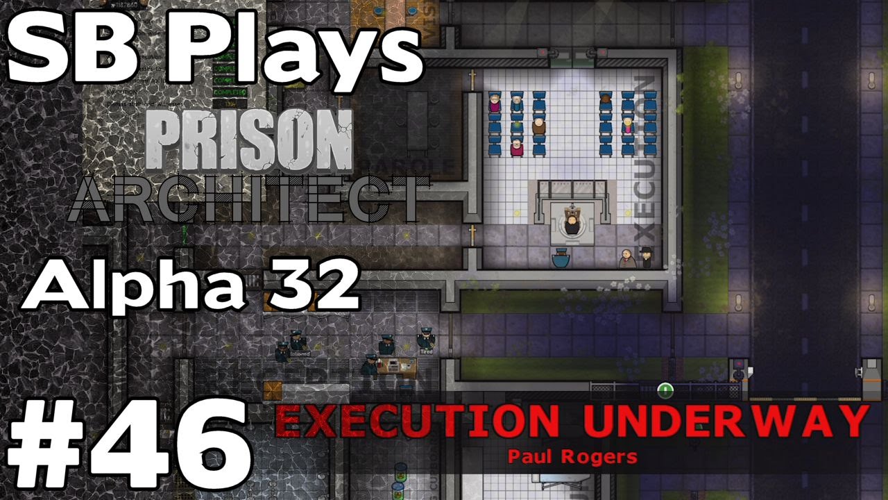 Paul Rogers = Execution Underway - SB Plays Prison Architect Alpha 32 ep46 - YouTube