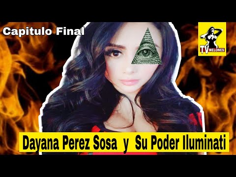 DAYANA PEREZ SOSA Y  EL  PODER ILUMINATI  | CAPITULO FINAL