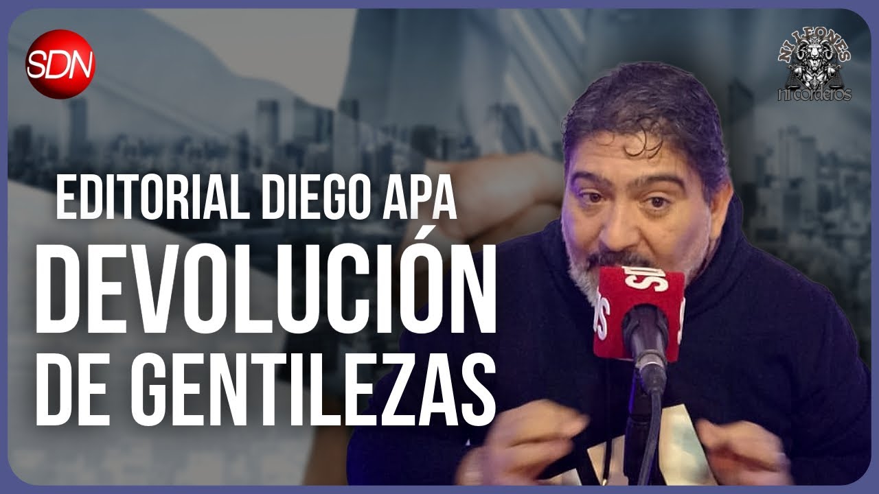 Devolución de gentilezas | El editorial de Diego Apa en # ...