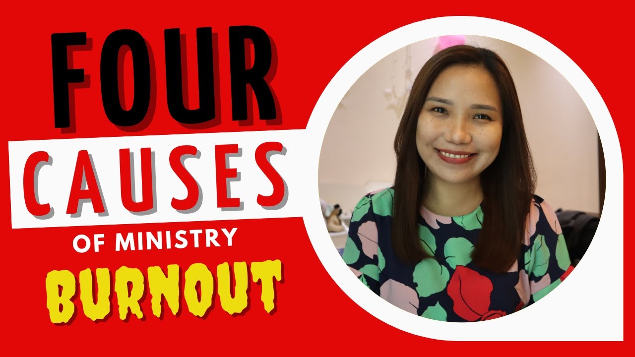 4 Causes of Ministry Burnout - Why Do We Experience Burnout in Ministry ...