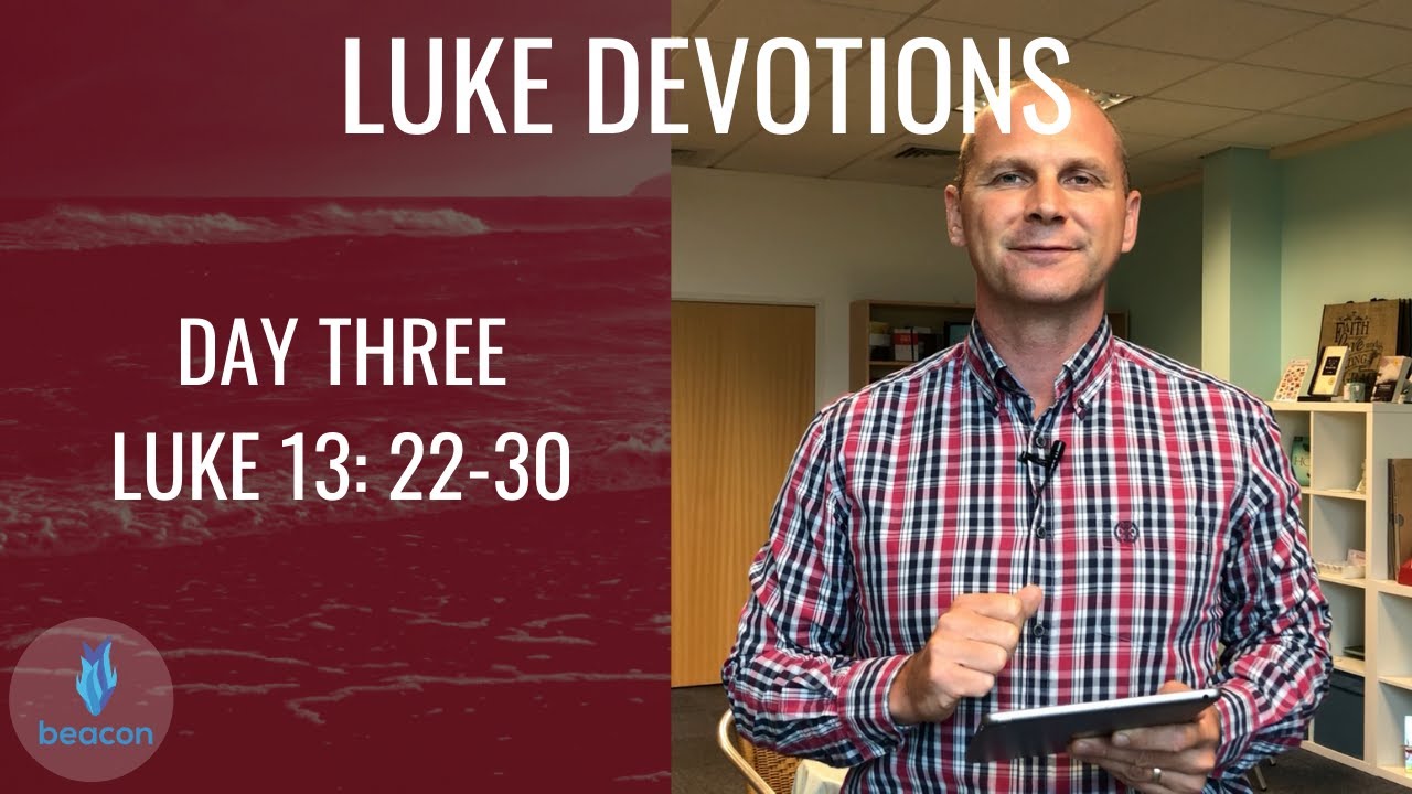 Daily Devotion Week 13: Luke 13:22-30 - YouTube