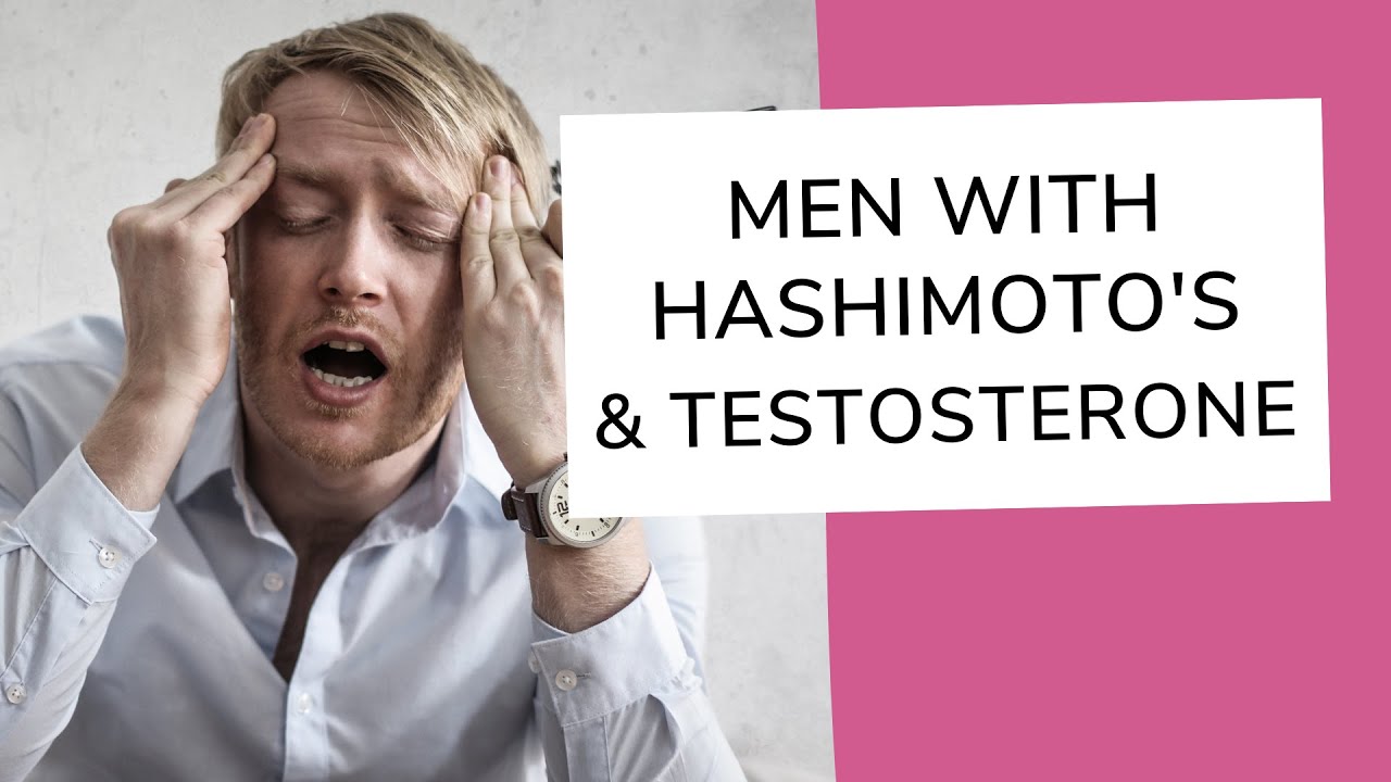Men with Hashimoto's & Low Testosterone - YouTube