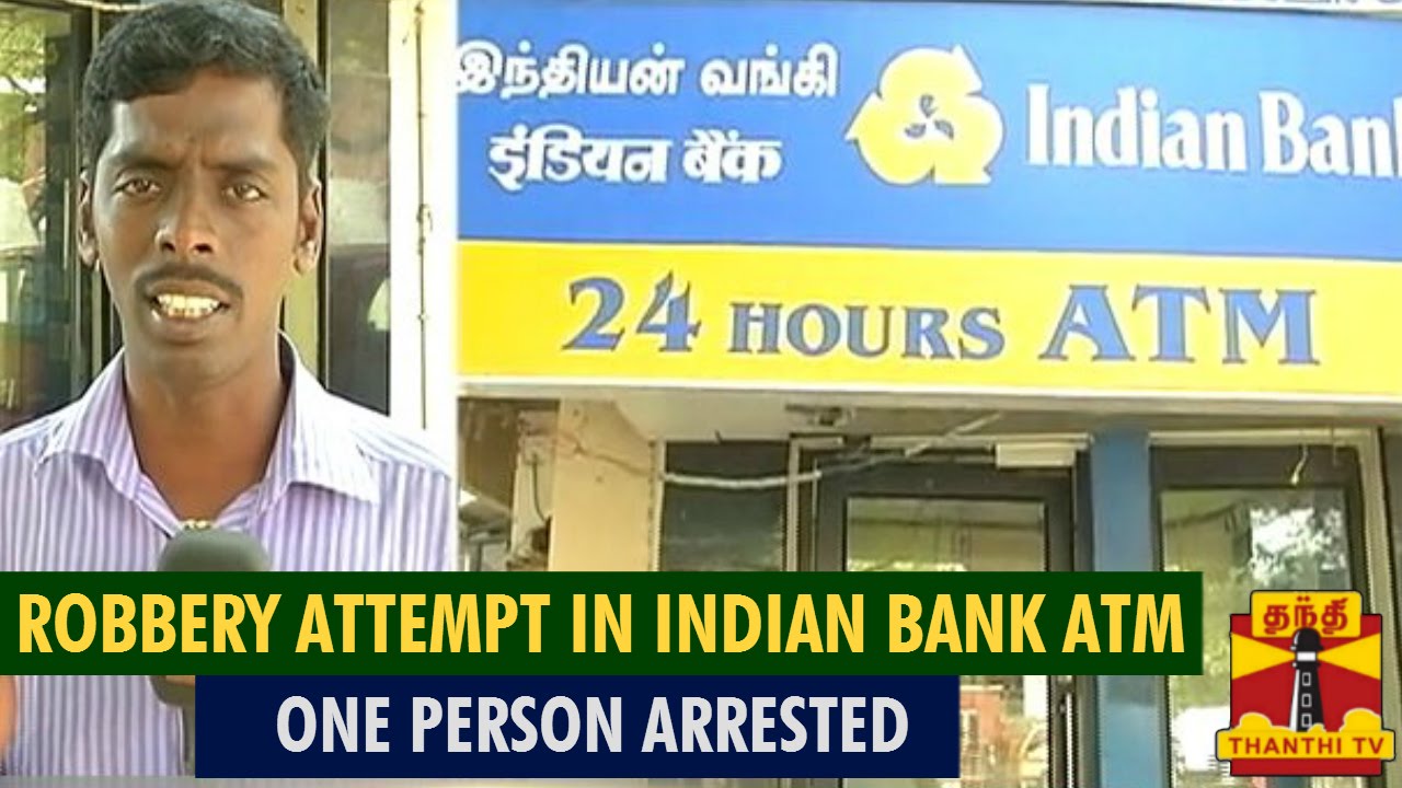 Robbery Attempt In Indian Bank ATM, Thiruvanmiyur : Thanthi TV - YouTube