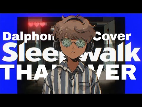 「Dalphon」Sleepwalk - なとり I Thai Cover - YouTube