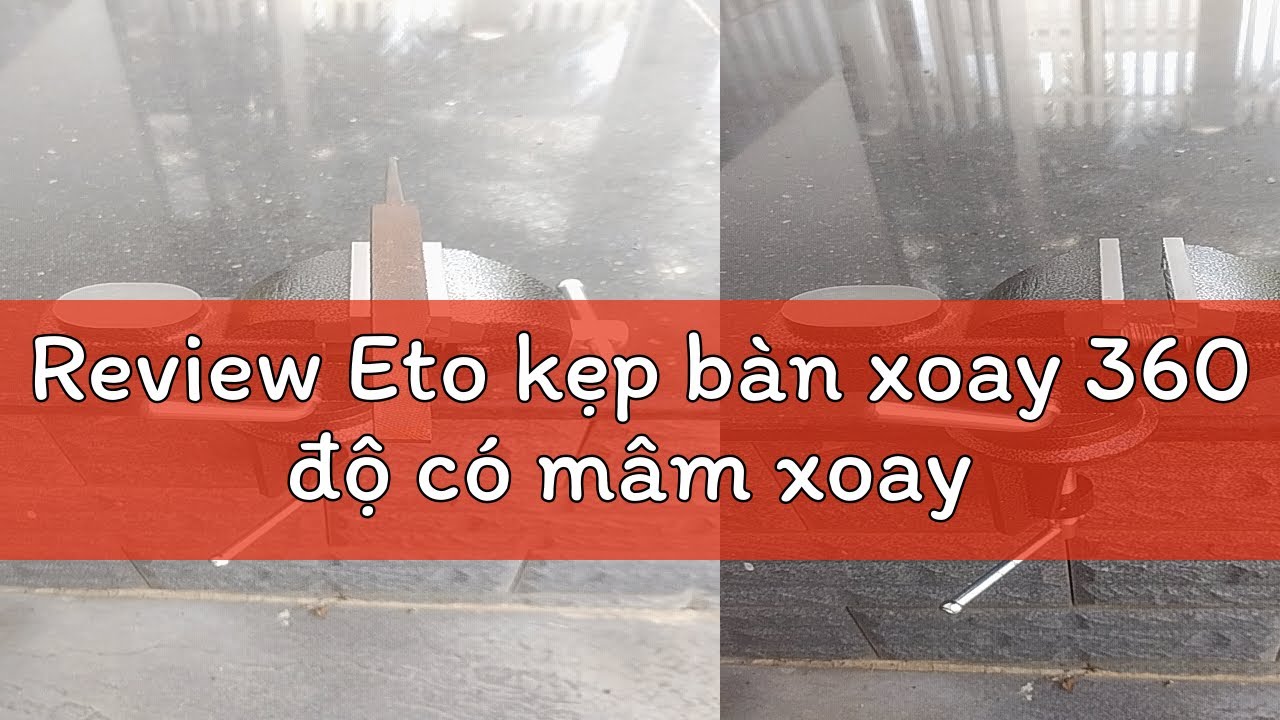 Review Eto kẹp bàn xoay 360 độ có mâm xoay - YouTube