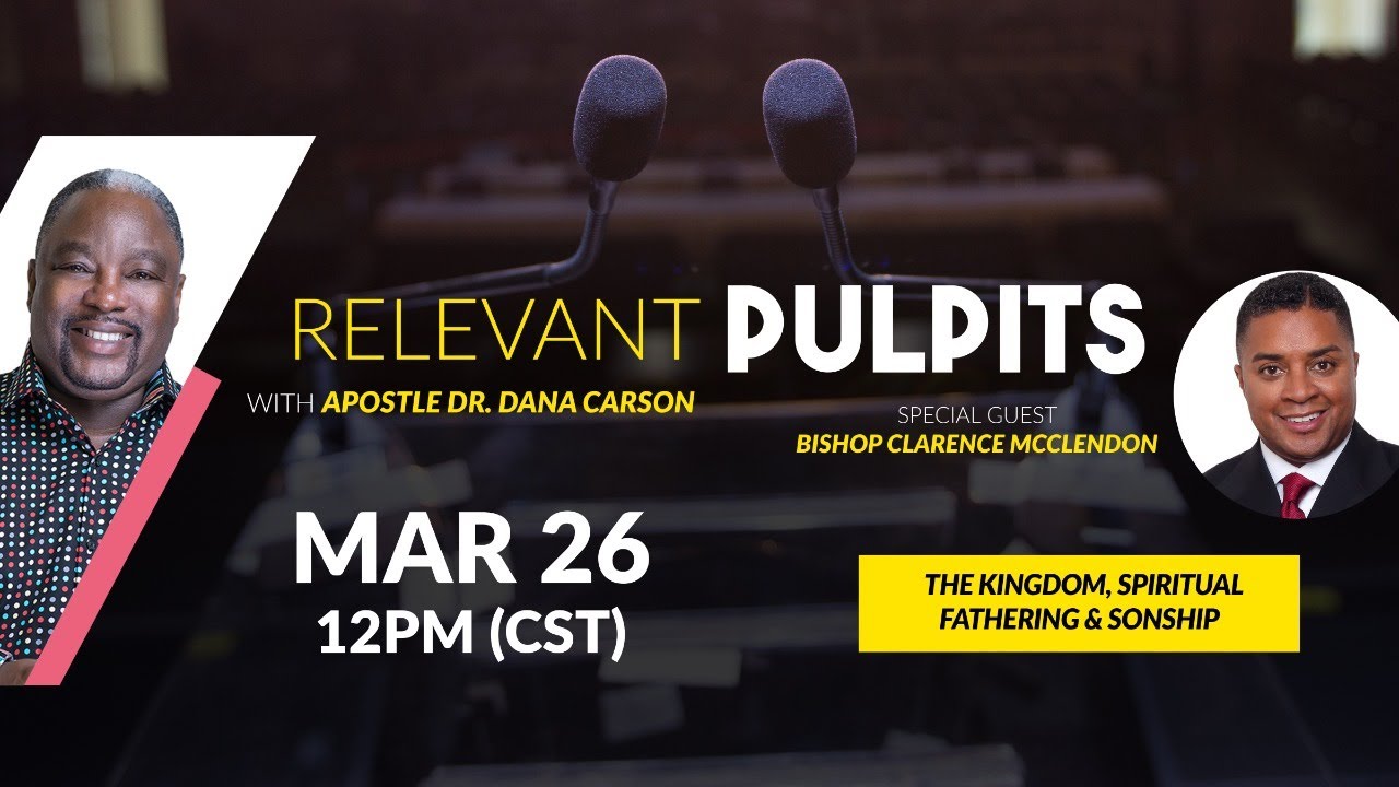 Relevant Pulpits with Dr. Dana Carson and Bishop Clarence McClendon ...