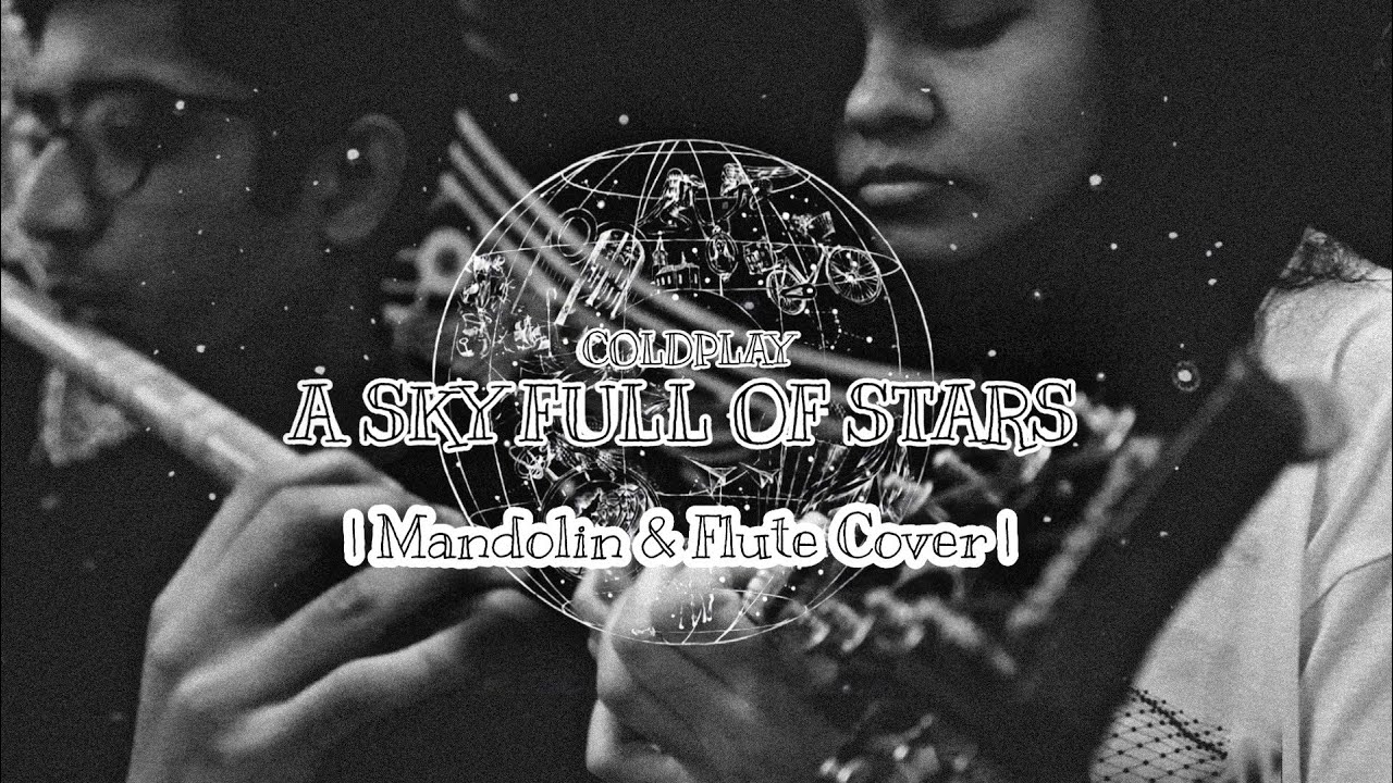A Sky Full Of Stars - Coldplay | Mandolin & Flute Cover Ft. The ...