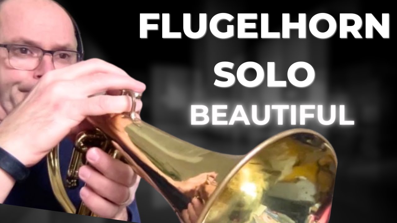 Flugelhorn solo - Hauntingly beautiful! - YouTube
