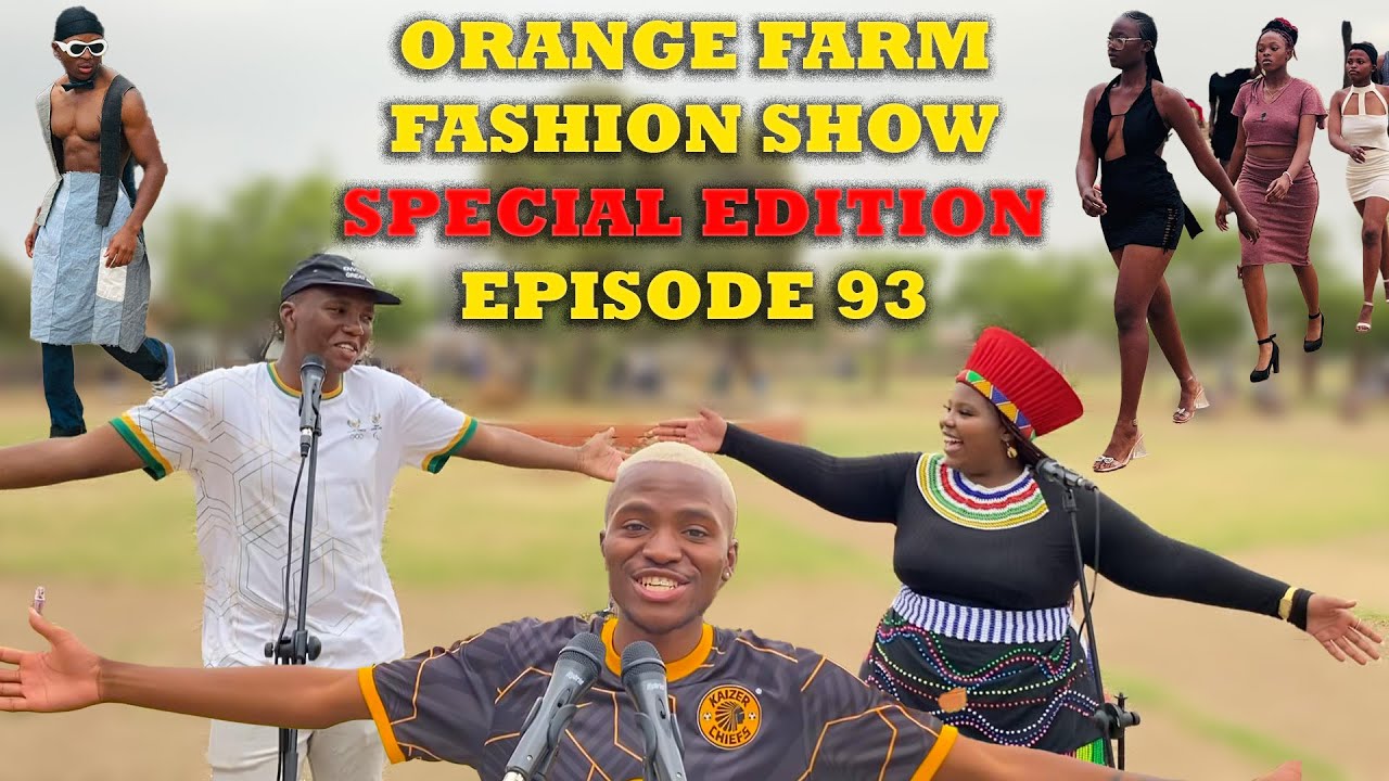 Episode 93 Exclusive Orange Farm Fashion Show Special Edition: Behind ...