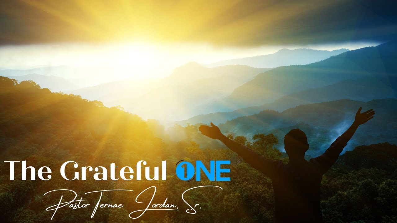 "The Grateful ONE" | Dr. Ternae Jordan, Sr. | November 20, 2022 - YouTube