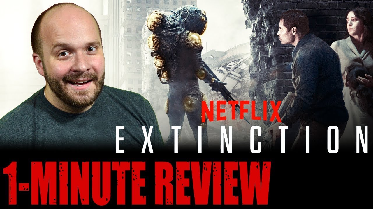 EXTINCTION (2018) - Netflix Original Movie - One Minute Movie Review ...