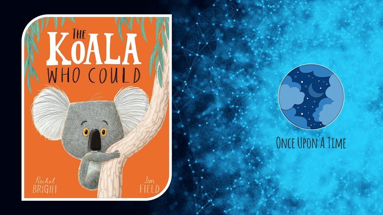The Koala Who Could by Rachel Bright– [Read Aloud For Kids] - YouTube
