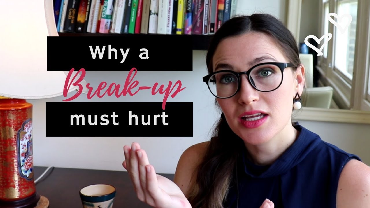 Why A Break-Up Must Hurt - YouTube