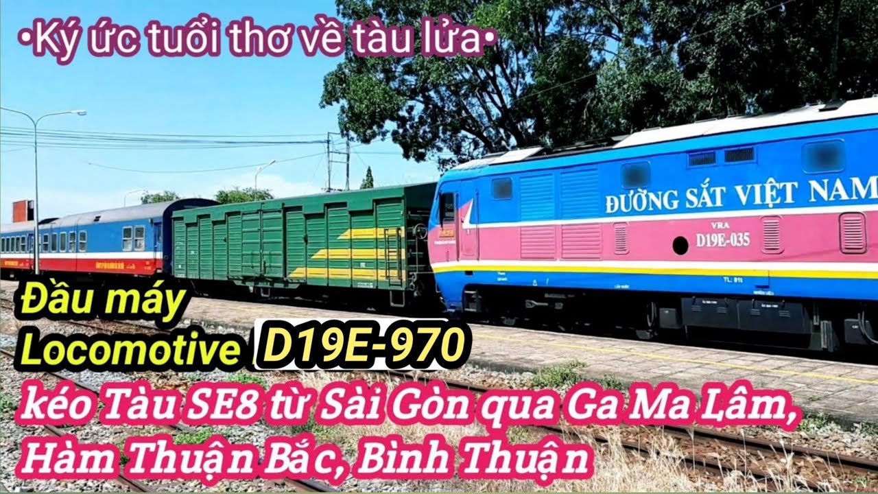 [D19E-970] TÀU SE8 từ Sài Gòn qua Ga Ma Lâm, Bình Thuận (D19E-970 Locomotive, SE8 Train) - YouTube