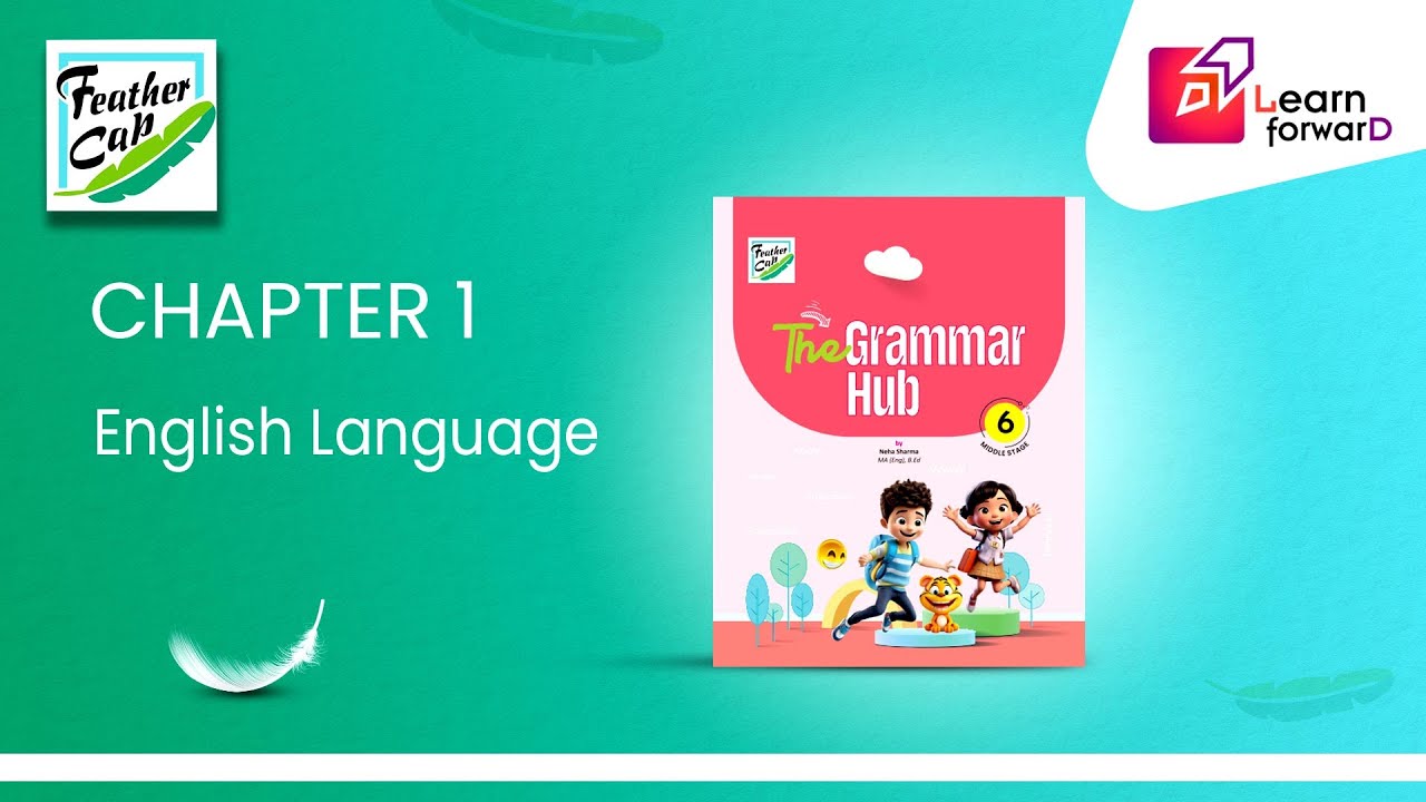 LEARN FORWARD | FEATHER CAP | THE GRAMMAR HUB 6 | CHAPTER-1 | ENGLISH LANGUAGE - YouTube