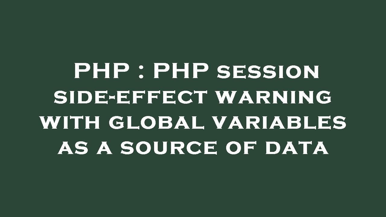Php Php Session Side Effect Warning With Global Variables As A Source 4562