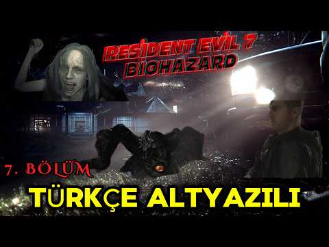 Resident Evil 7 Biohazard Türkçe Altyazılı Bölüm 7