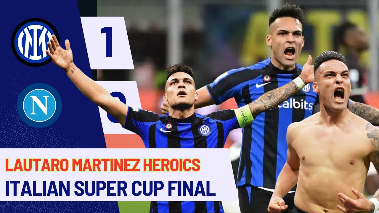 Lautaro Martinez's Inter Milan won the Italian Super Cup vs Napoli ...