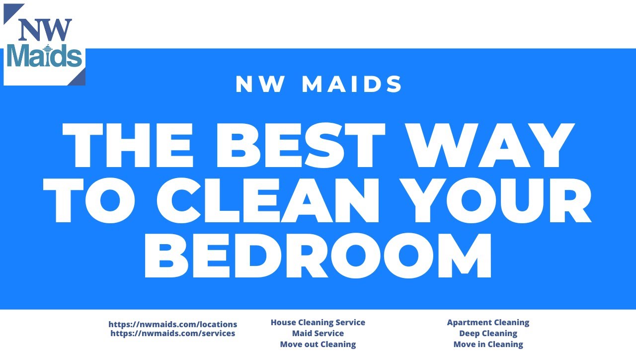 NW Maids House Cleaning Service - The Best Way to Clean Your Bedroom ...