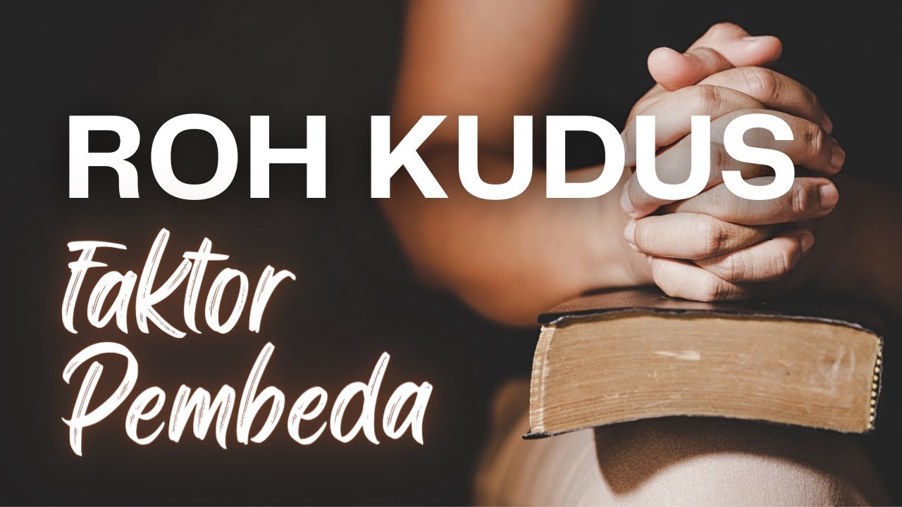 ROH KUDUS LAH YANG MENJADI PEMBEDA (KPR 4:5-10) - YouTube